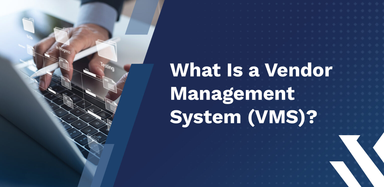 What Is a Vendor Management System (VMS)? Everything You Need to Know - VectorVMS